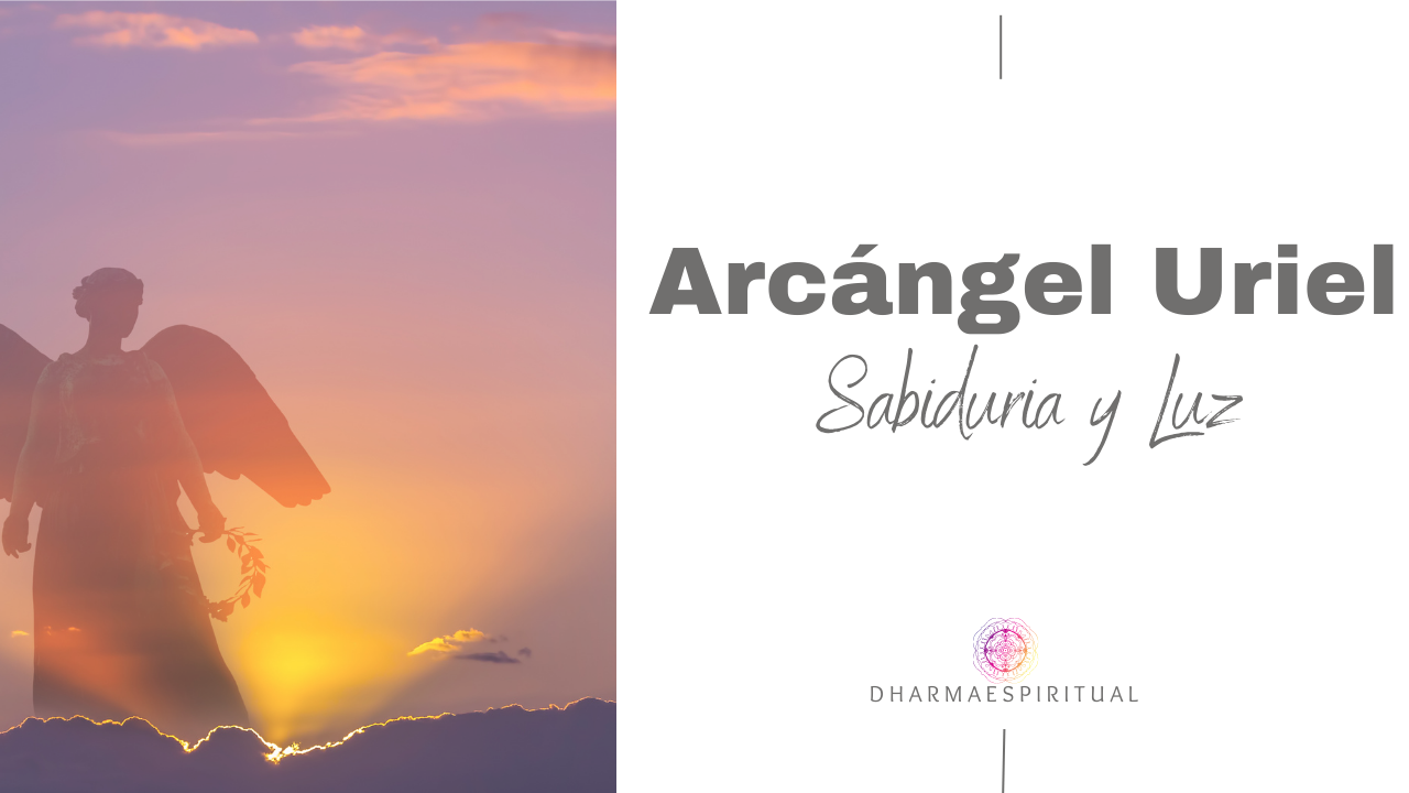Arcángel Uriel nos Atrae Sabiduría y Luz - Dharma Espiritual