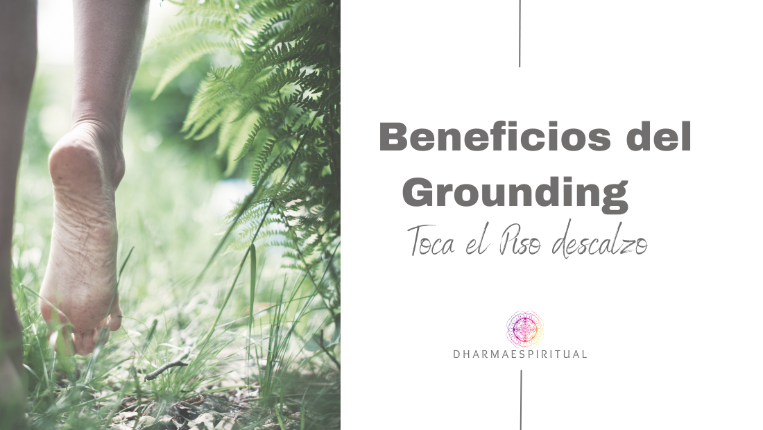 Beneficios del “Grounding” - Dharma Espiritual Beneficios del “Grounding” - Dharma Espiritual