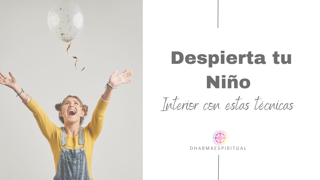Mejores Prácticas para Despertar tu Niño Interior - Dharma Espiritual